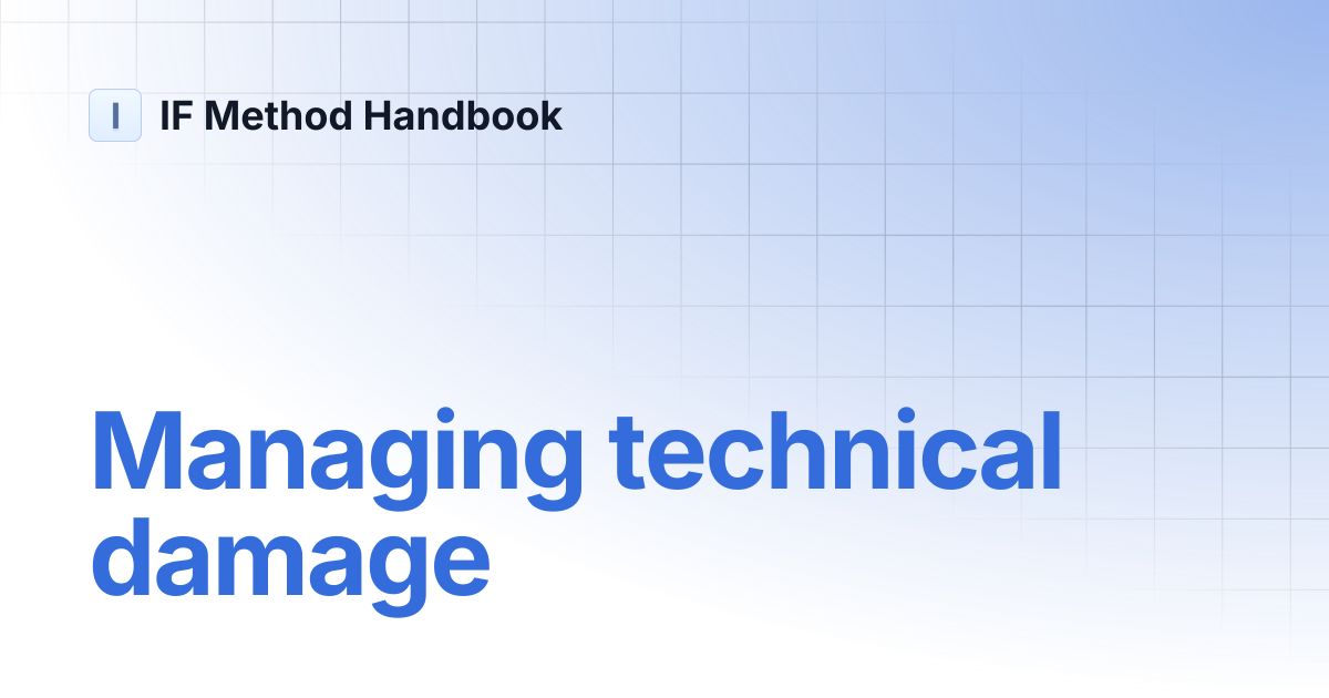 Managing technical damage | IF Method Handbook