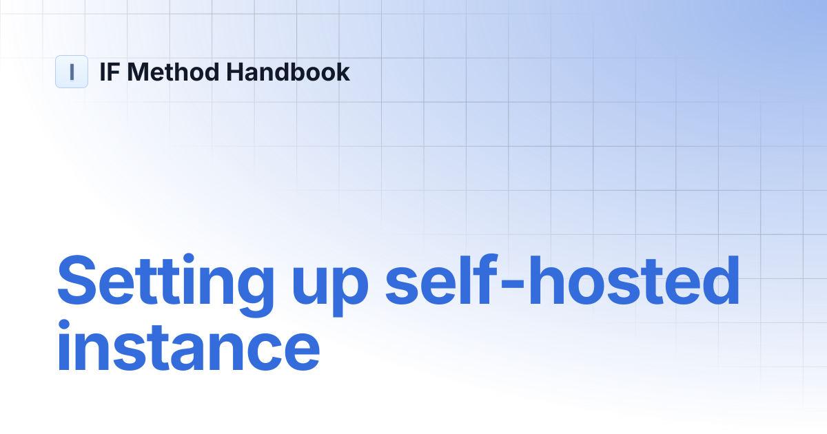 Setting up self-hosted instance | IF Method Handbook